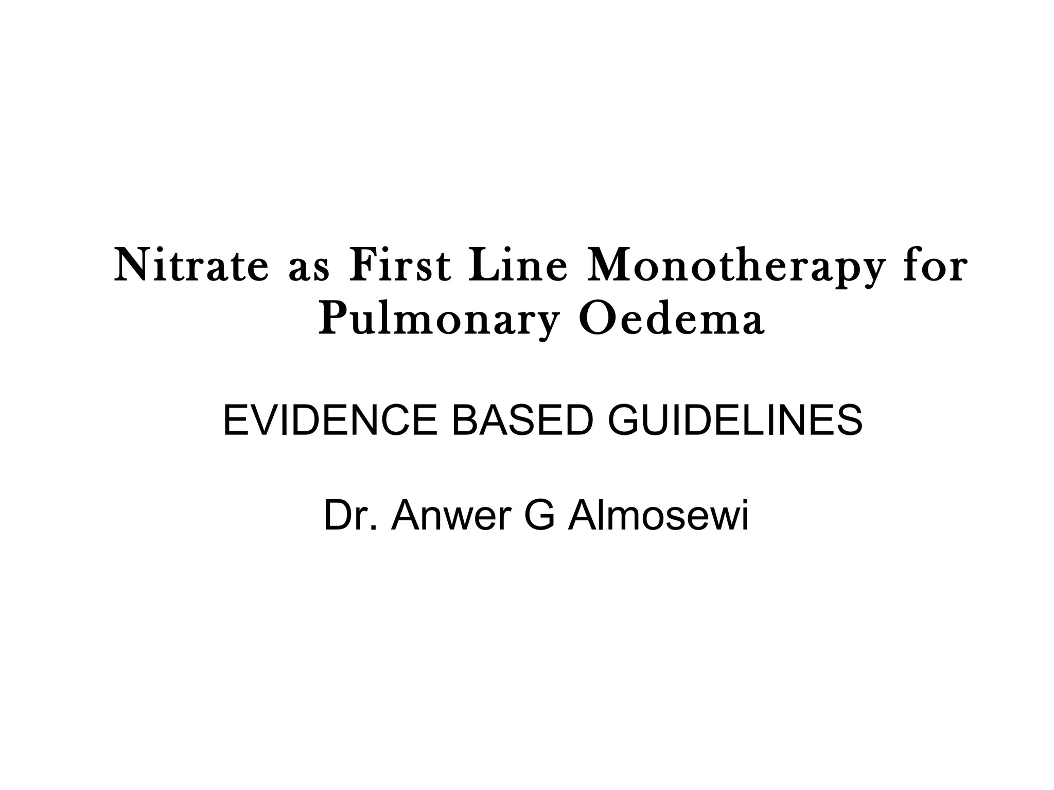 Nitrate as First Line Monotherapy for Pulmonary Oedema | PPT