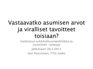 Apoli: Sari Puustinen ja Vastaavatko asumisen arvot ja viralliset tavoitteet toisiaan? | PPT