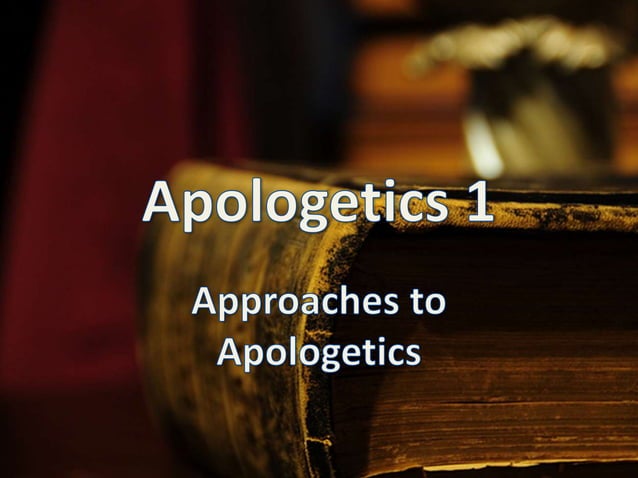 Apologetics 1 Lesson 2 Apologetic Approaches | PPT