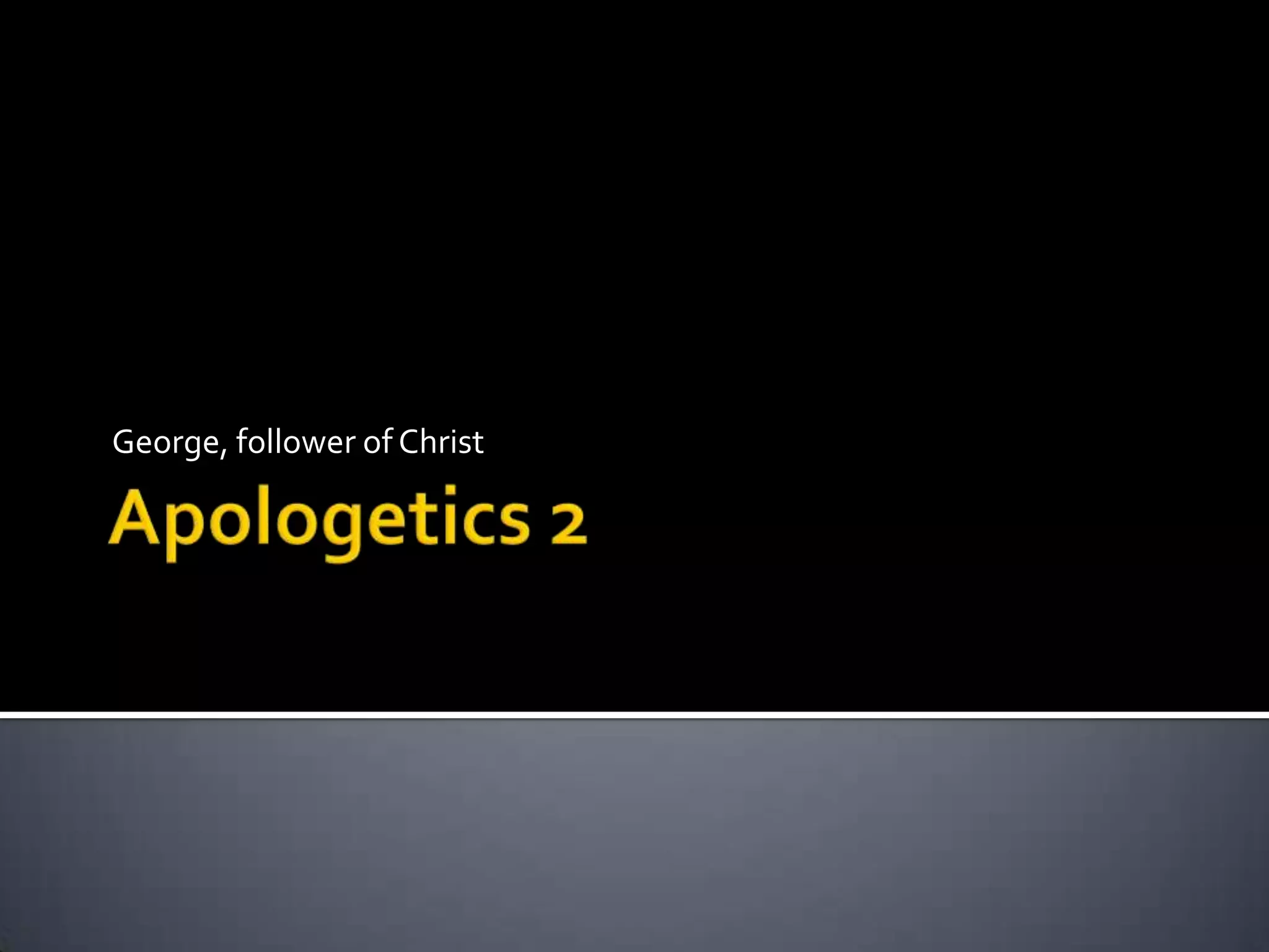 Apologetics 2 | PPTX | Christianity | Religion & Spirituality
