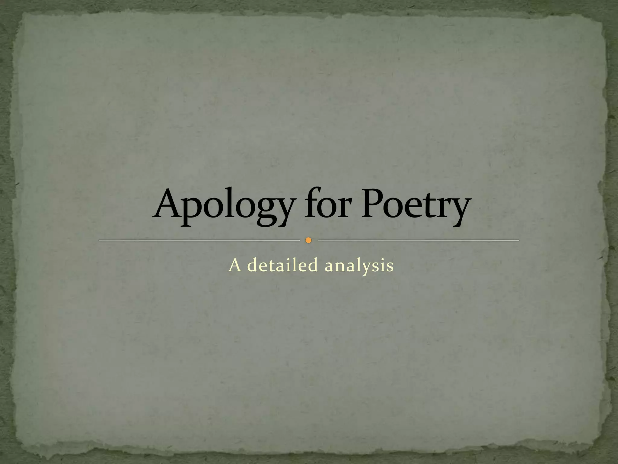 Apology for Poetry- Detailed Analysis.pptx
