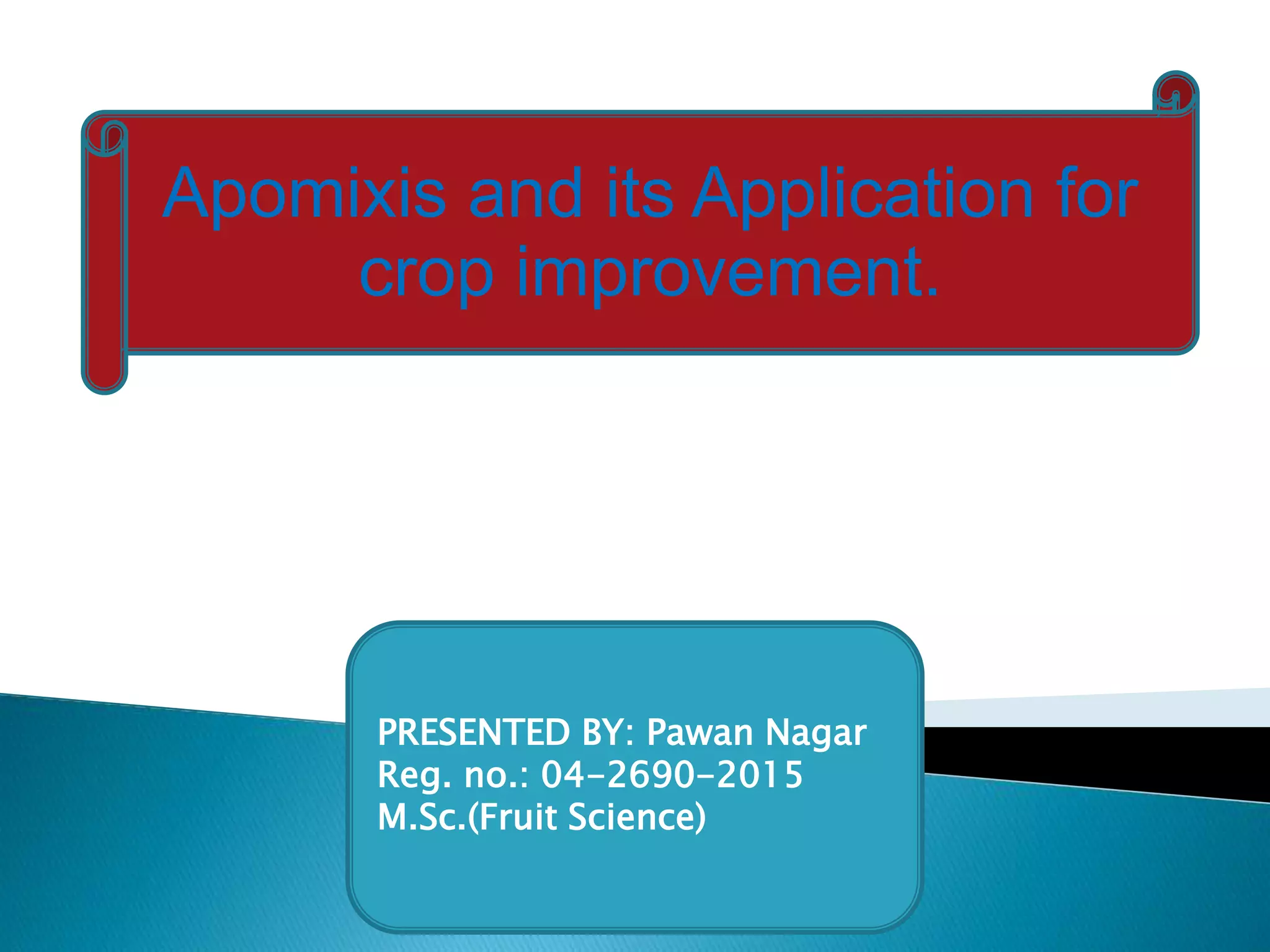 Apomixis and its application for crop improvement. | PPTX
