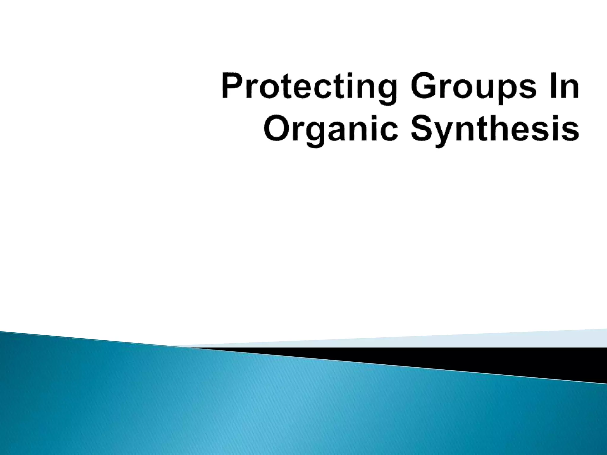 Protecting Groups In Organic Synthesis | PPTX