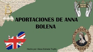 Principales Aportaciones de Anna bolena .pptx