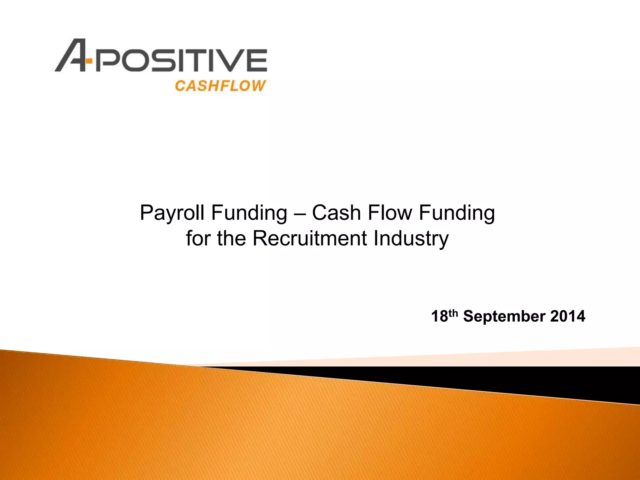 Payroll Funding - Cash Flow funding for the Recruitment industry | PPT