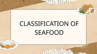 WHAT IS IT & CLASSIFICATION OF SEAFOOD.pptx