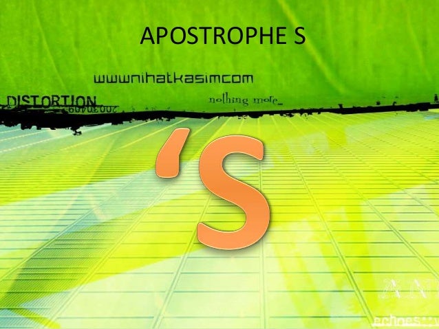 Apostrophe s