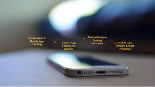 App-solute Testing: Making App Testing with Akamai Easy | PPT