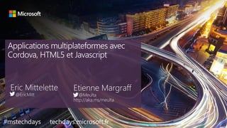 Applications multi plateformes avec Cordova, HTML5 et Javascript | PPT