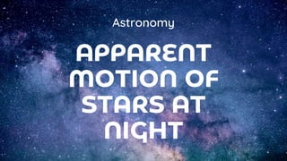 APPARENTMOTION OF OF STARS AND CONSTELLATION | PPTX