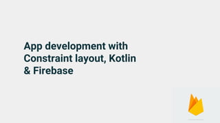 App development with constraint layout, kotlin & firebase | PDF | Programming Languages | Computing