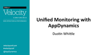 Velocity Presentation - Unified Monitoring with AppDynamics | PPT