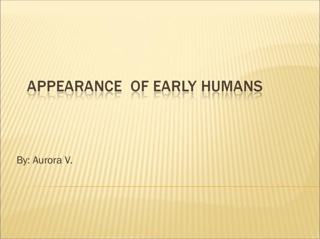 Appearance of early humans | PPT | Biological Sciences | Science