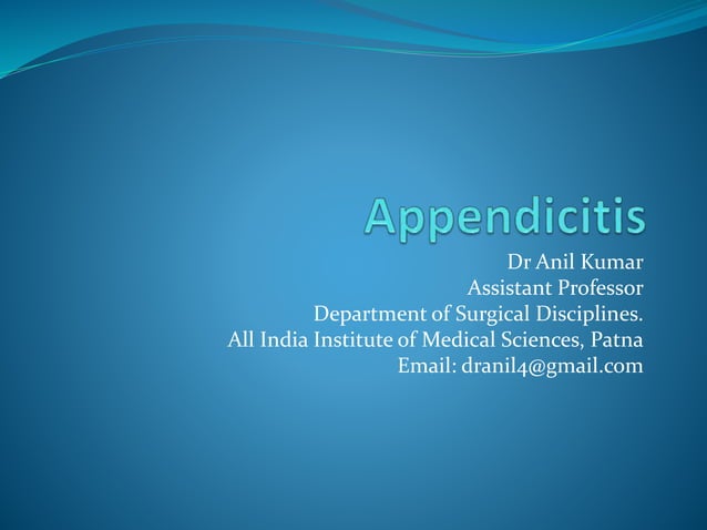 Appendicitis PPT By Dr Anil Kumar, Assist Professor,Gen Surgery, AIIMS-Patna | PPTX | Digestive ...