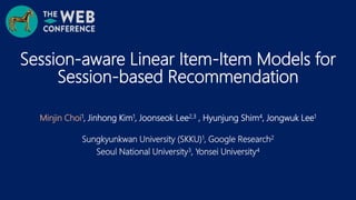 Session-aware Linear Item-Item Models for Session-based Recommendation (WWW 2021) | PPT