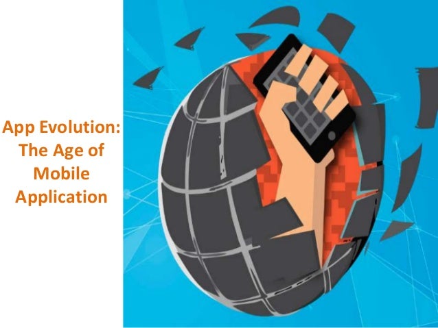 App Evolution - The Age of Mobile Application