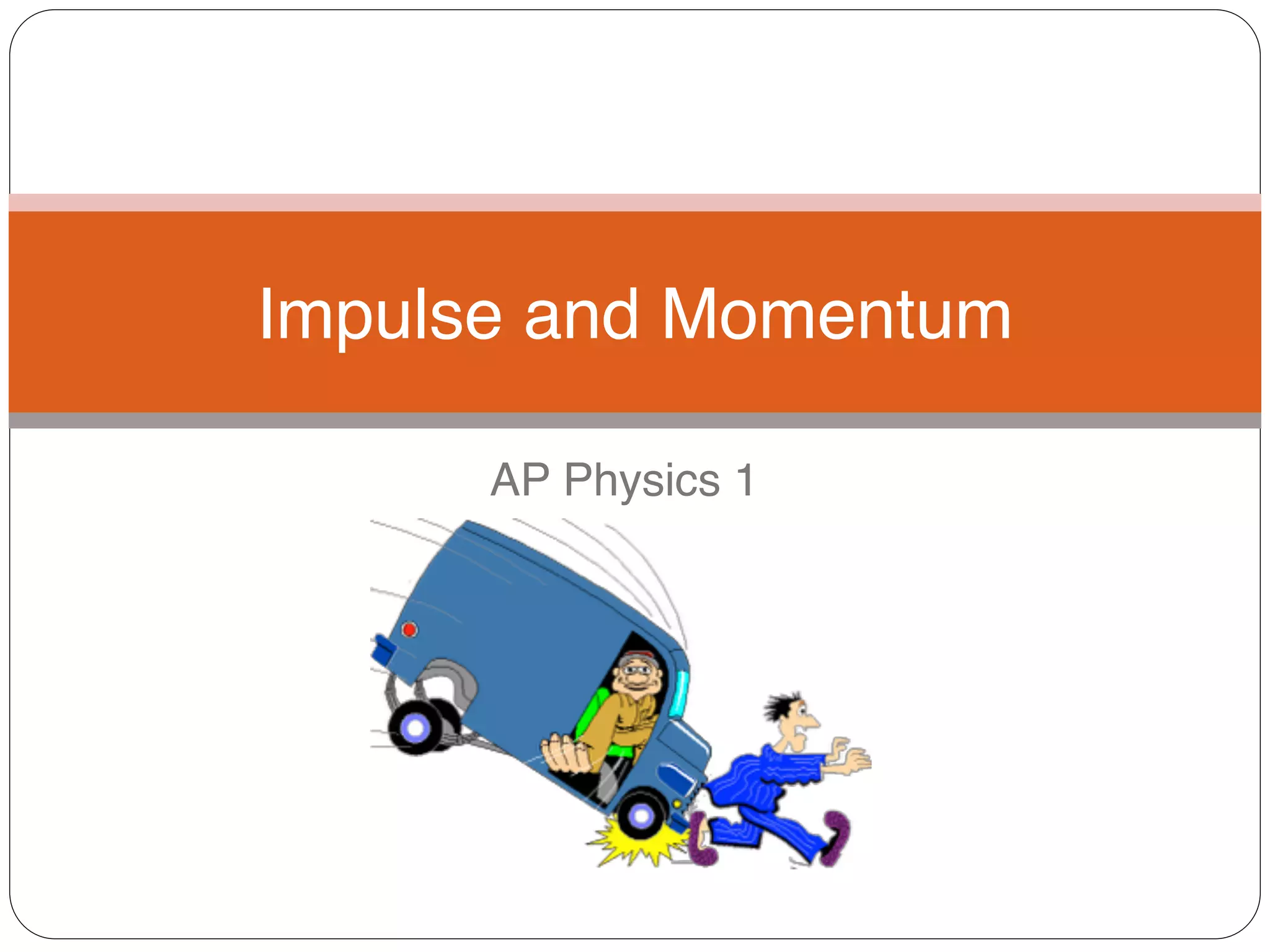 AP Physics 1&2 Impulse and Momentum | PPT