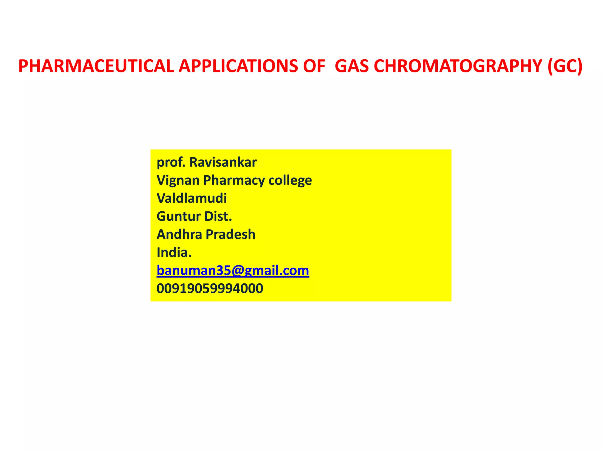 PHARMACEUTICAL APPLICATIONS OF GAS CHROMATOGRAPHY(GC), PHARMACEUTICAL ...
