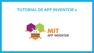APP INVENTOR 2 | PPTX