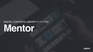 Digital Contents Library Platform Mentor_appknot | PPT