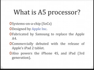 Apple A5 Processor | PPTX
