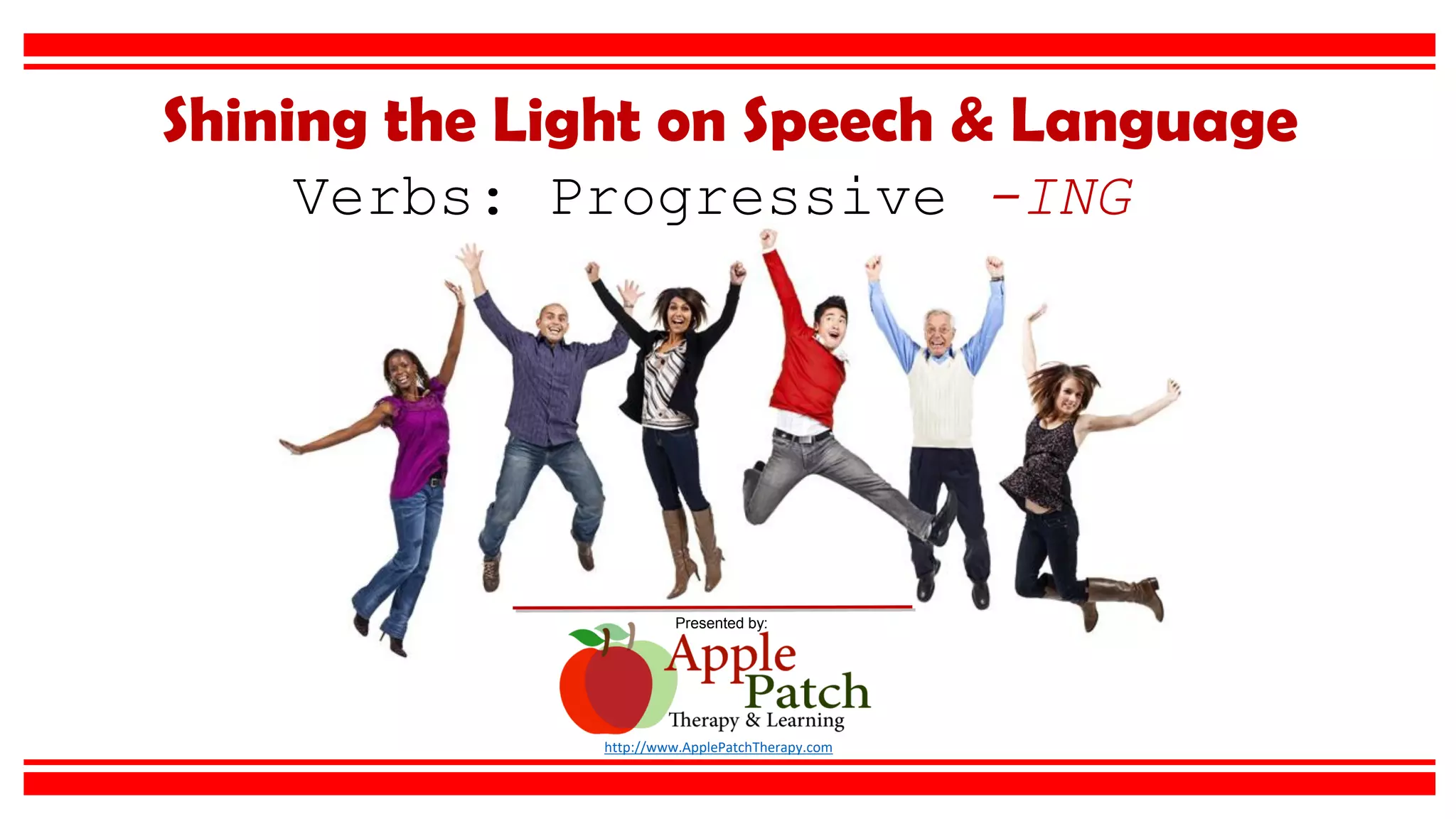 Shining the Light on Speech & Language: Progressive Verbs -ING | PPT