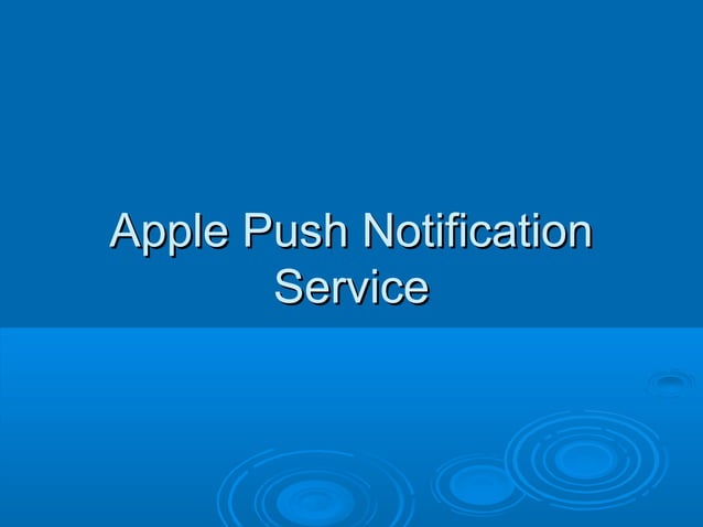 Apple push notification service | PPT | Operating Systems | Computer Software and Applications