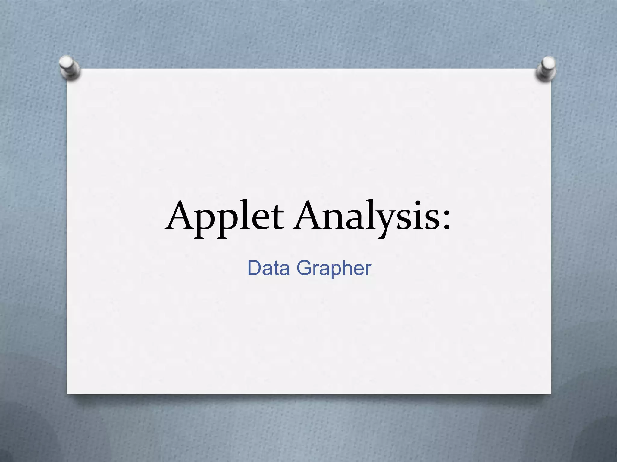 Applet Analysis: Data Grapher | PPTX | Technology & Computing