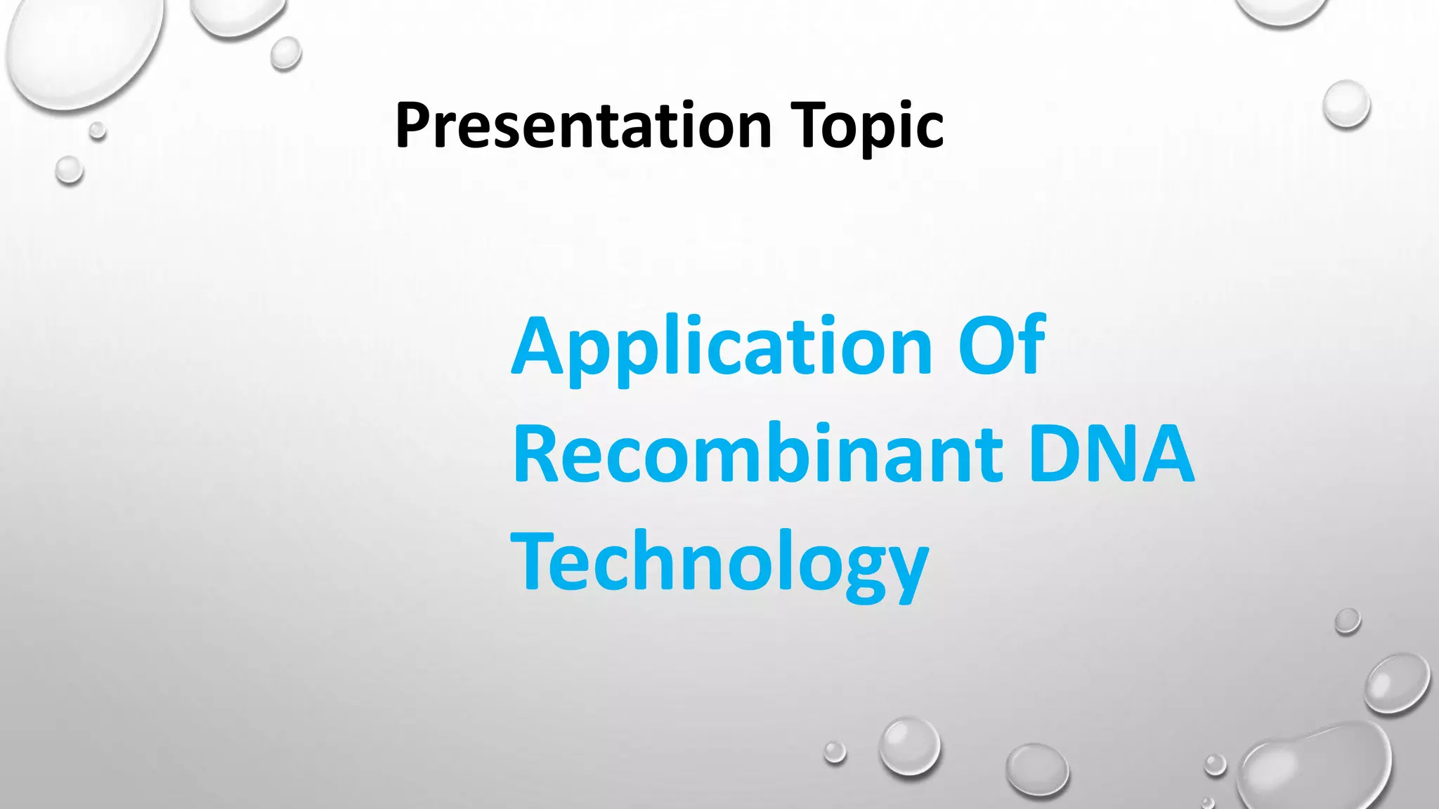 Application Of Recombinant DNA Technology | PPTX