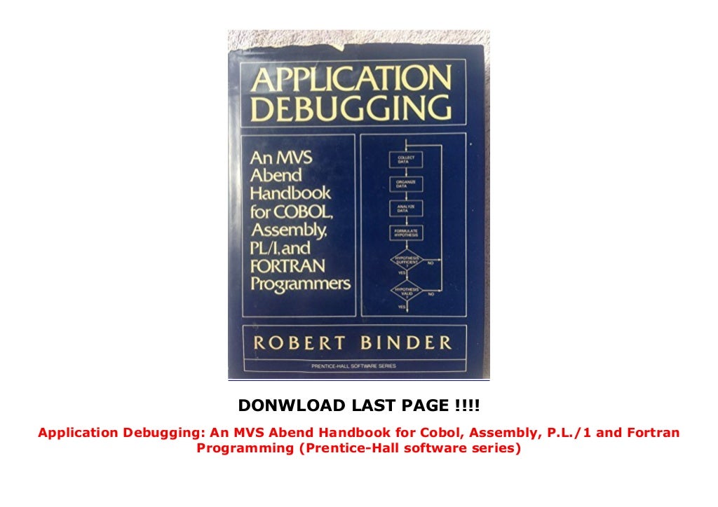 Application Debugging An Mvs Abend Handbook For Cobol Assembly Pl1 And Fortran Programming