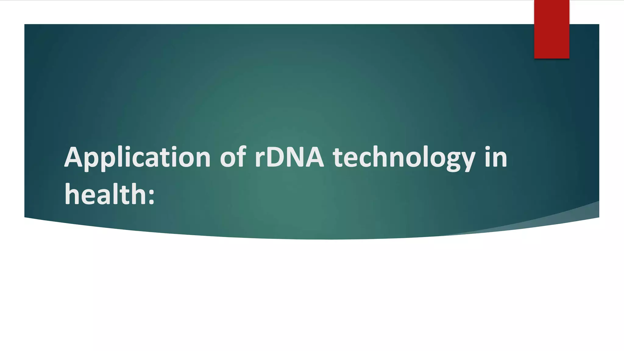 Application of-r dna-technology-in-healtha, griculture-and-environment ...