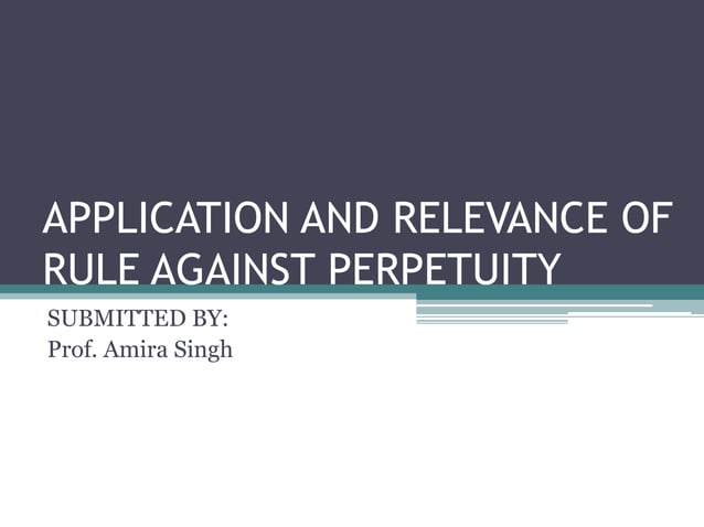 Application and relevance of rule against perpetuity | PPTX | Law