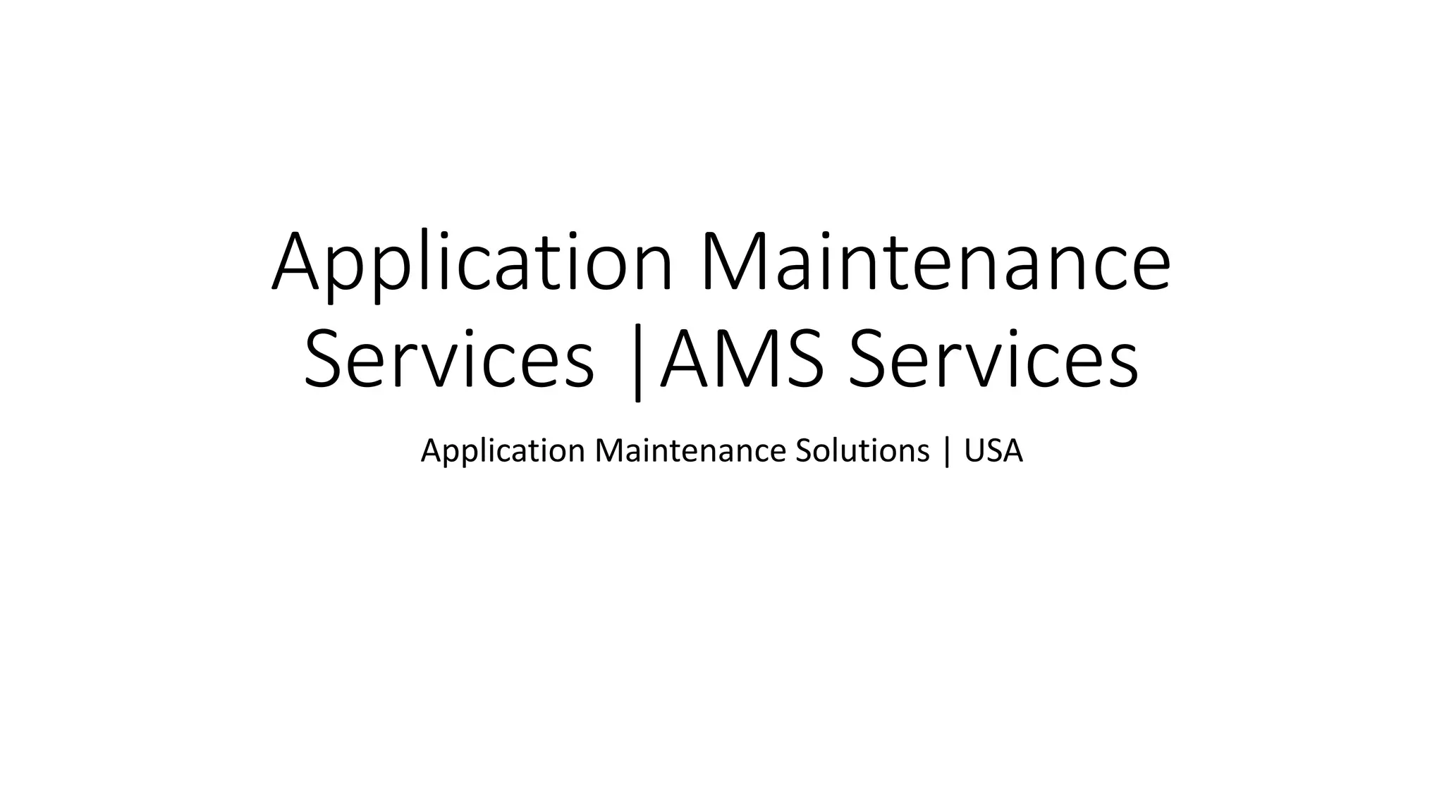 Application Maintenance Services | Application Maintenance | AMS Services | PPTX