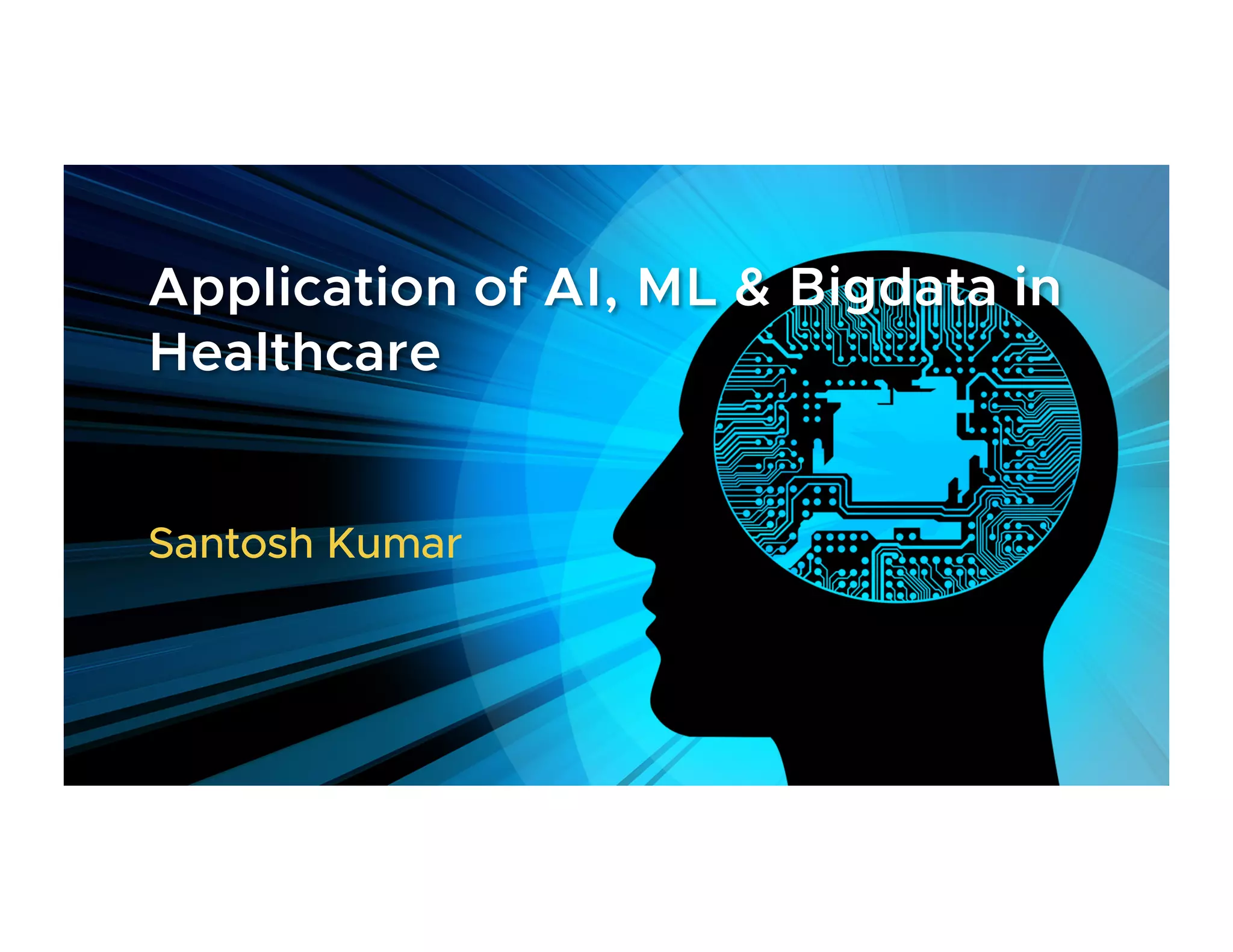 Application of ai, ml & bigdata in healthcare | PPT