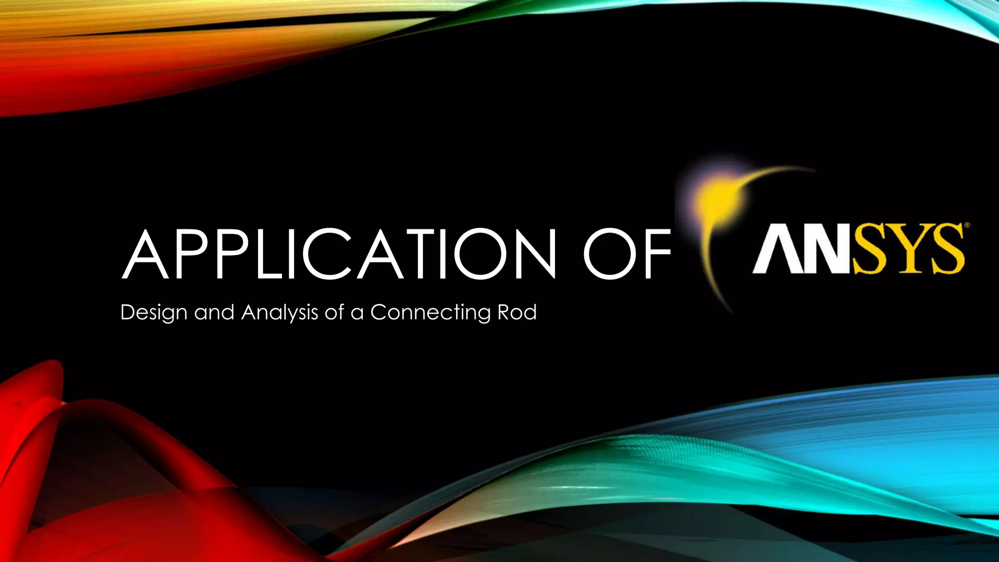 Application of ANSYS in Design of a Connecting Rod | PPTX