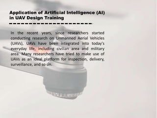 Application of Artificial Intelligence (AI) in UAV Design Training | PPTX
