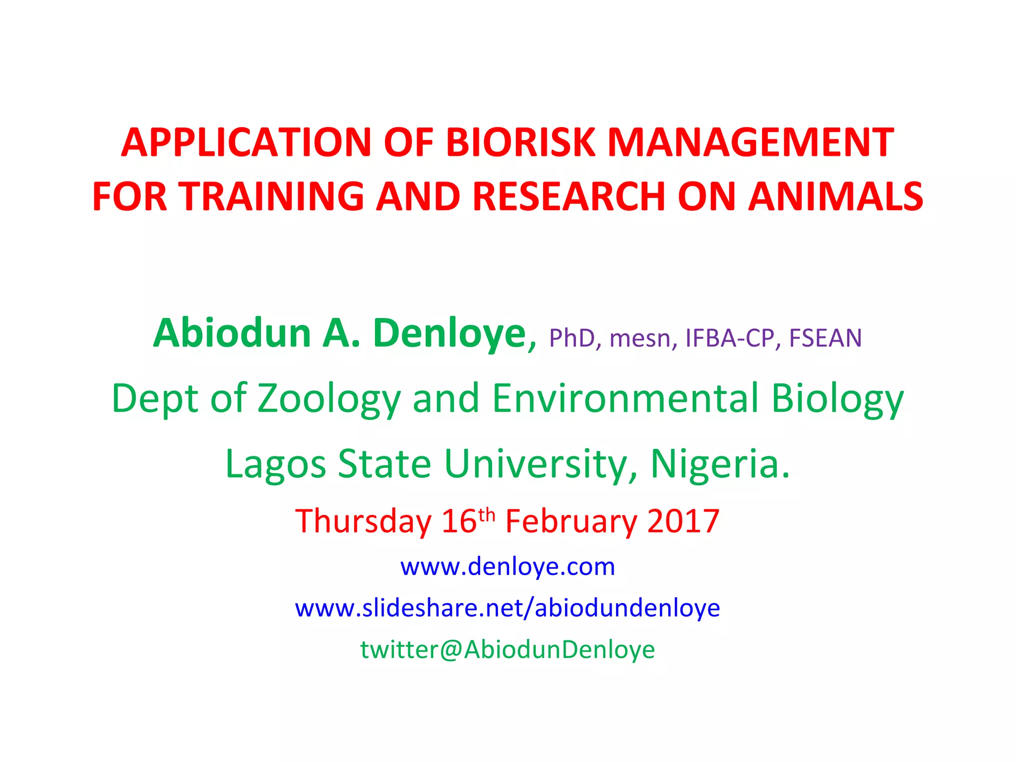 APPLICATION OF BIORISK MANAGEMENT FOR TRAINING AND RESEARCH ON ANIMALS ...