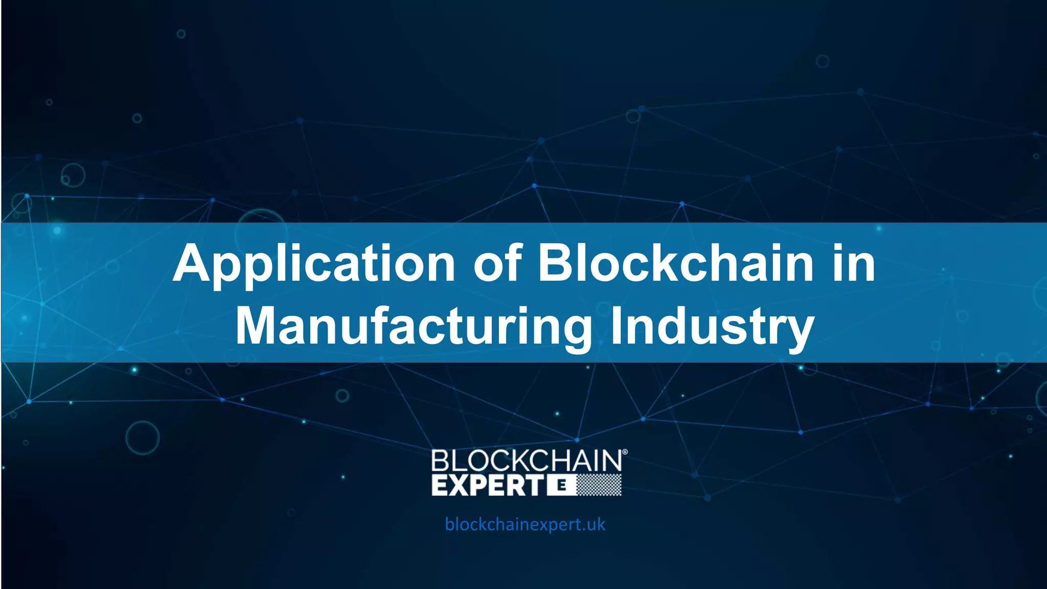 Application of blockchain in manufacturing industry | PPTX