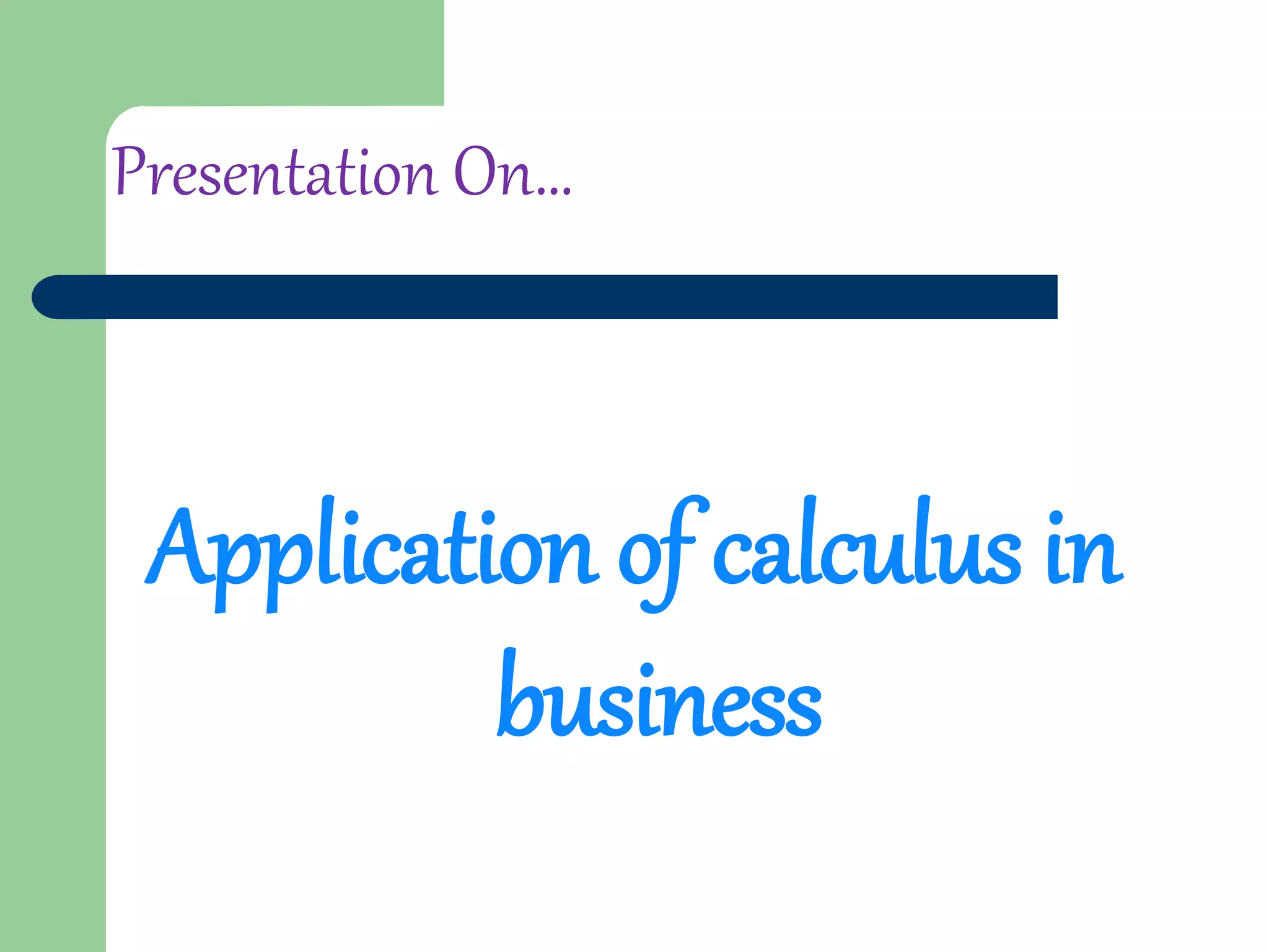 Application of calculus in business | PPTX