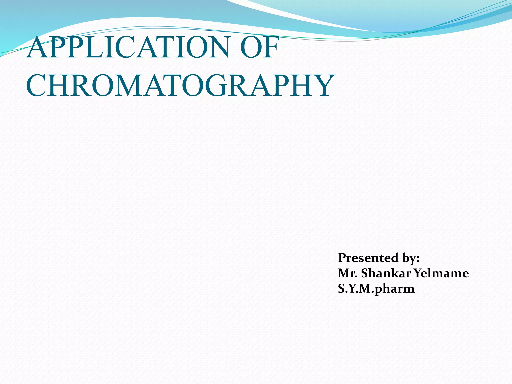 Application of chromatography | PPTX
