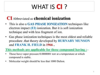 APPLICATION OF CI(CHEMICAL IONIZATION) TECHNIQUE IN PHARMACEUTICAL.pptx