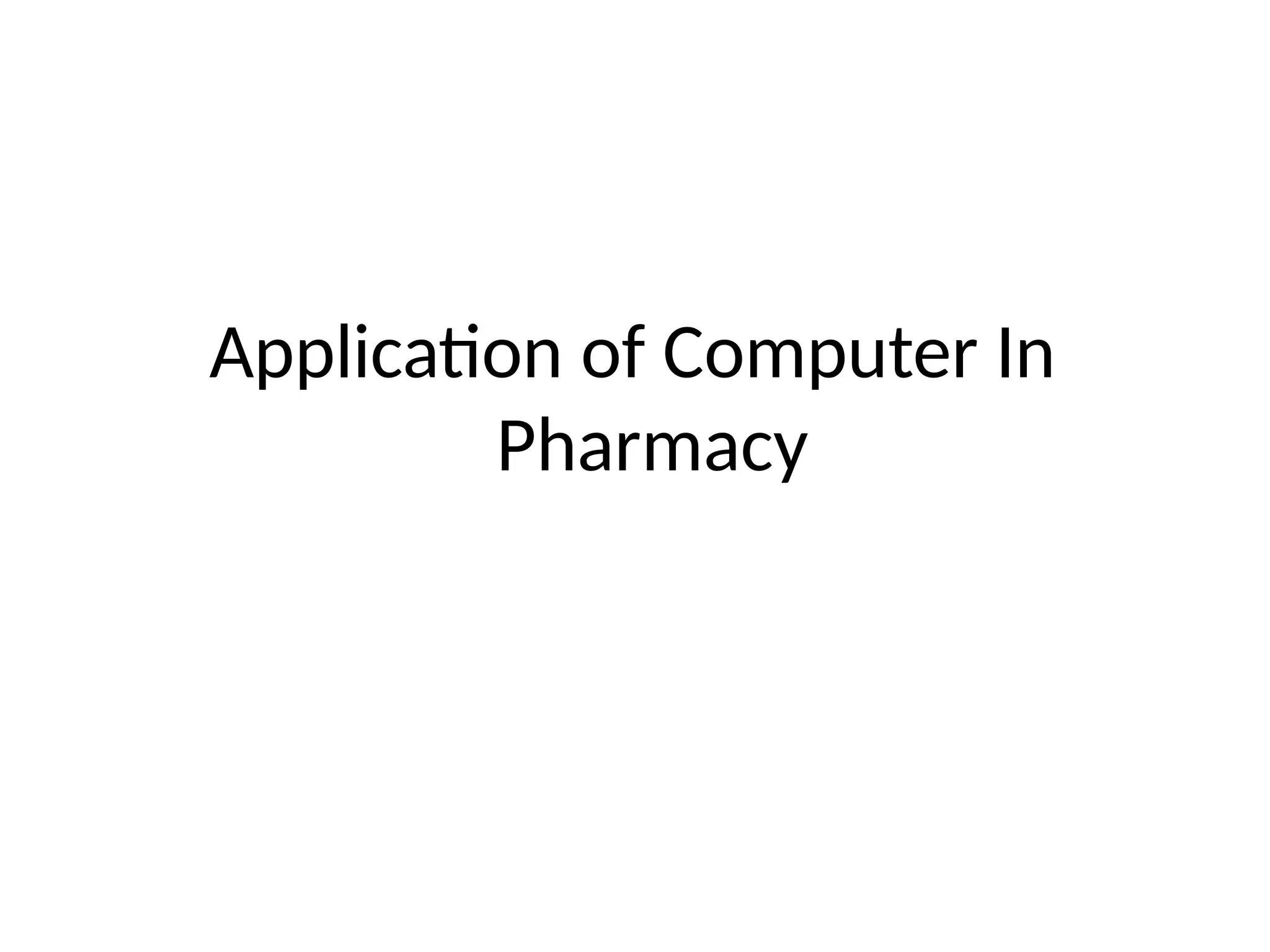 Application of Computer in hospitla pharmacy. | PPTX