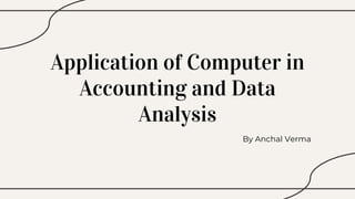 Application of Computer in accounting and data analysis.pptx