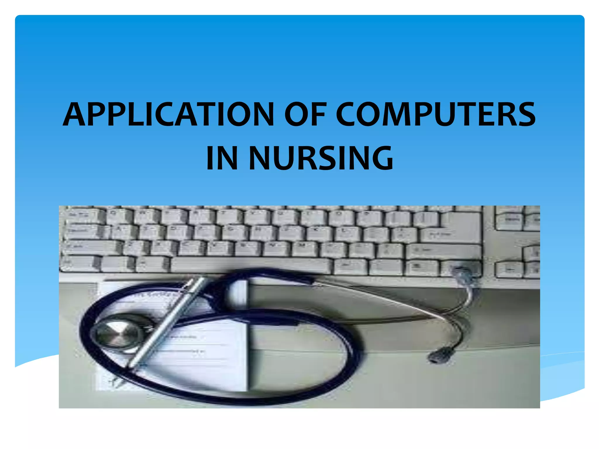 Application of computers in nursing | PPTX