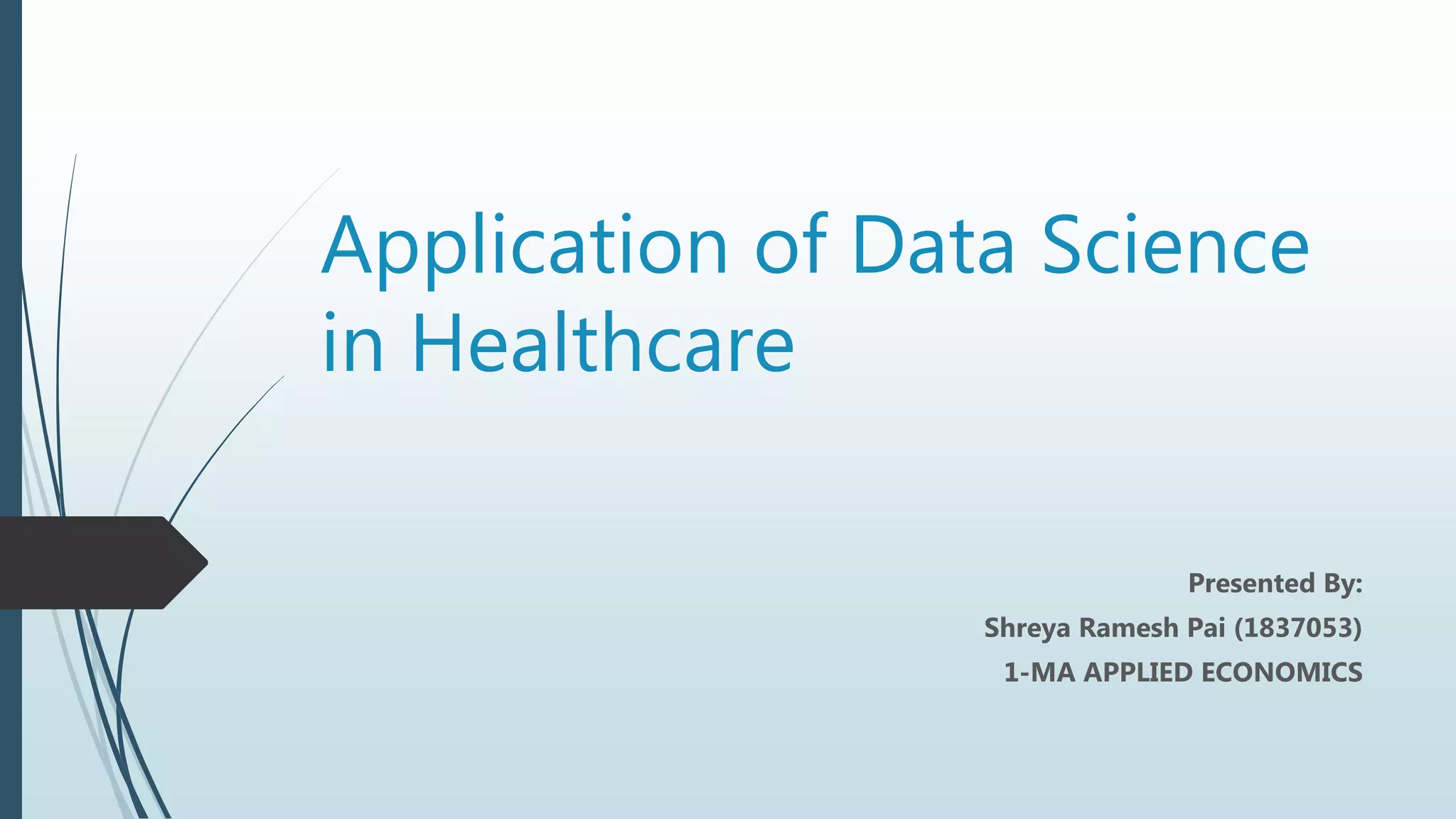 Application of data science in healthcare | PPTX