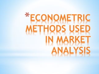 Econometric methods to study markets | PPTX