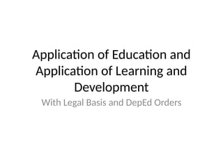 Application_of_Education_and_LD_in_DepEd.pptx