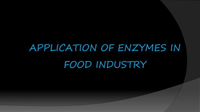 Application of enzymes in food industries | PPTX