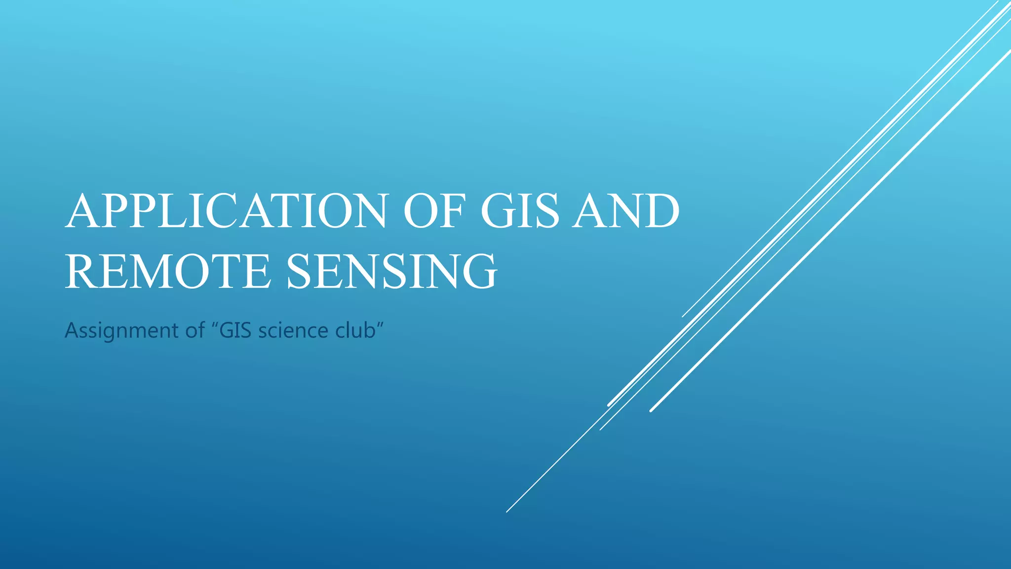 Application of GIS and Remote Sensing | PPTX