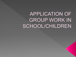 Application of group work in school | PPTX